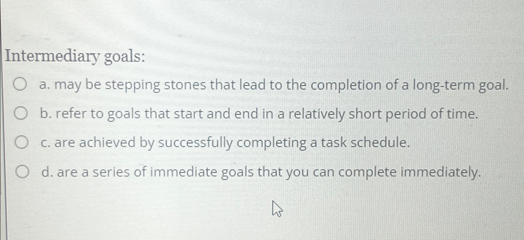 Solved Intermediary goals:a. ﻿may be stepping stones that | Chegg.com