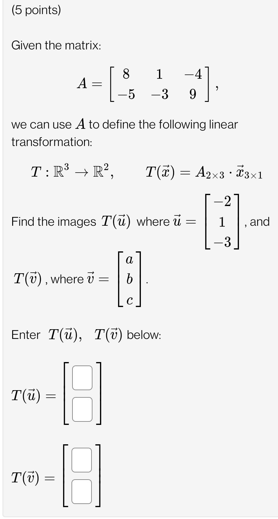 Solved (5 points) Given the matrix: A=[8−51−3−49] we can use | Chegg.com