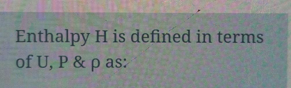 Solved Enthalpy H is defined in terms of U, P& pas: | Chegg.com