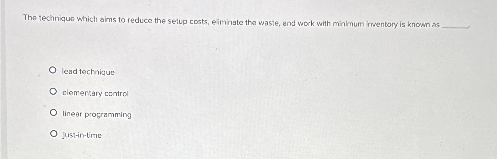 Solved The technique which aims to reduce the setup costs, | Chegg.com