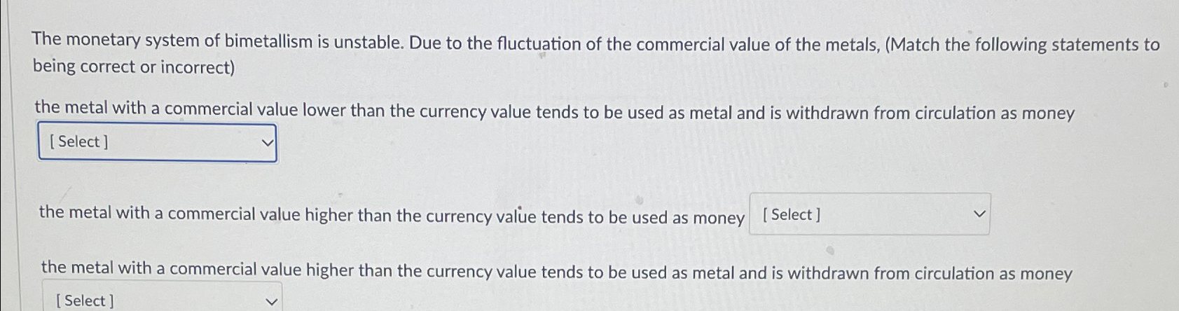 Solved The monetary system of bimetallism is unstable. Due | Chegg.com