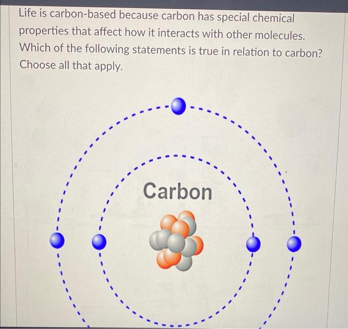 Solved Life is carbon-based because carbon has special | Chegg.com