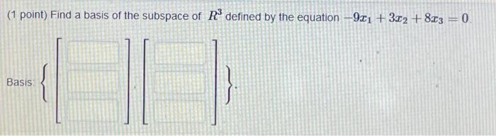 Solved ( 1 point) Find a basis of the subspace of R3 defined | Chegg.com