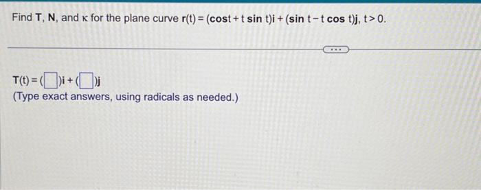 Solved Find T,N, and κ for the plane curve | Chegg.com