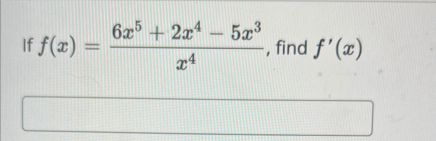 Solved If f(x)=6x5+2x4-5x3x4, ﻿find f'(x) | Chegg.com