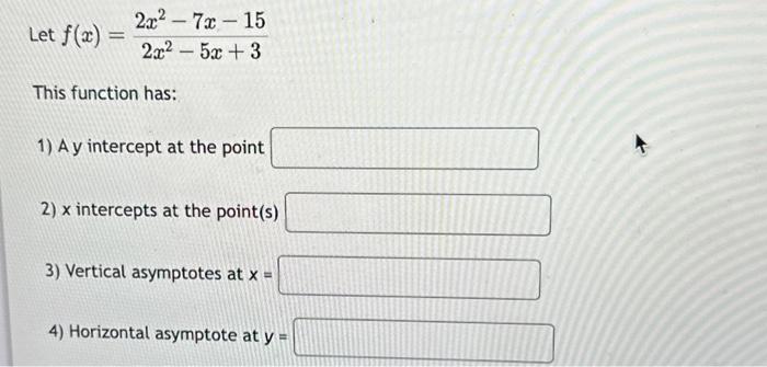 Solved Let f(x)=2x2+11x+122x2−5x−25 This function has: 1) Ay | Chegg.com