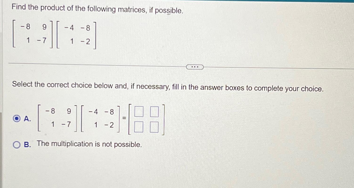 Solved Find the product of the following matrices, if | Chegg.com