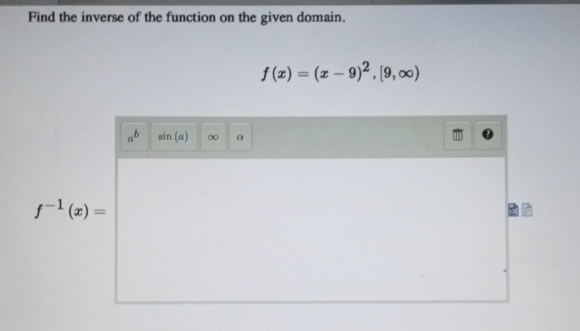 Solved Find the inverse of the function on the given domain. | Chegg.com