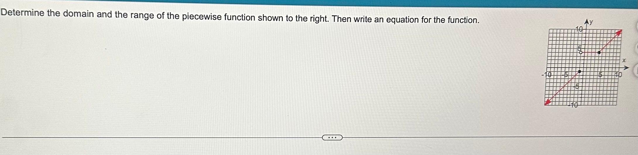 Solved Determine the domain and the range of the piecewise | Chegg.com