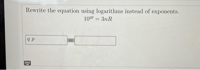 Solved Rewrite the equation using logarithms instead of | Chegg.com