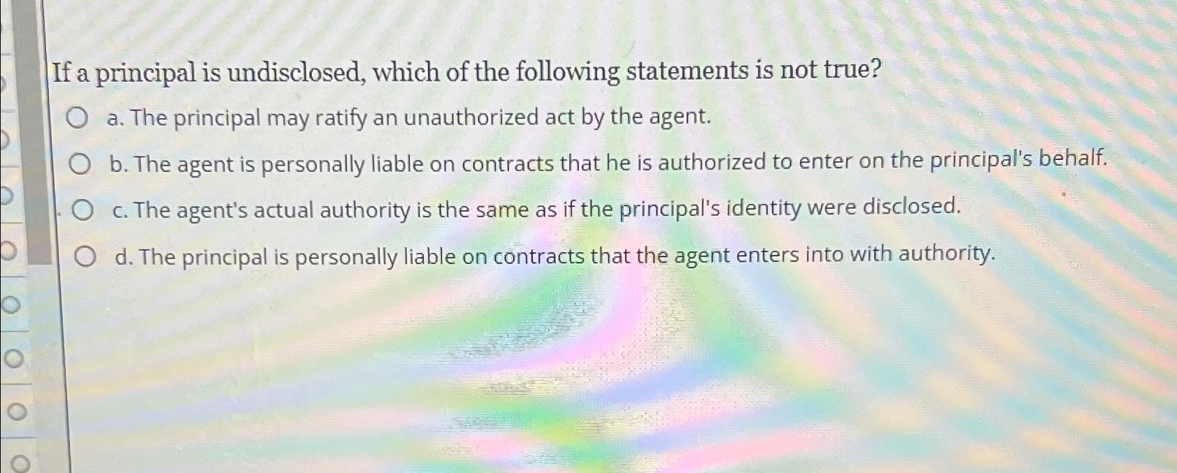 Solved If a principal is undisclosed, which of the following | Chegg.com