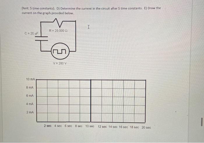 Solved (hint: 5 time constants). D) Determine the current in | Chegg.com