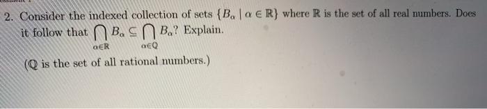 Solved 2. Consider the indexed collection of sets {B. I a | Chegg.com