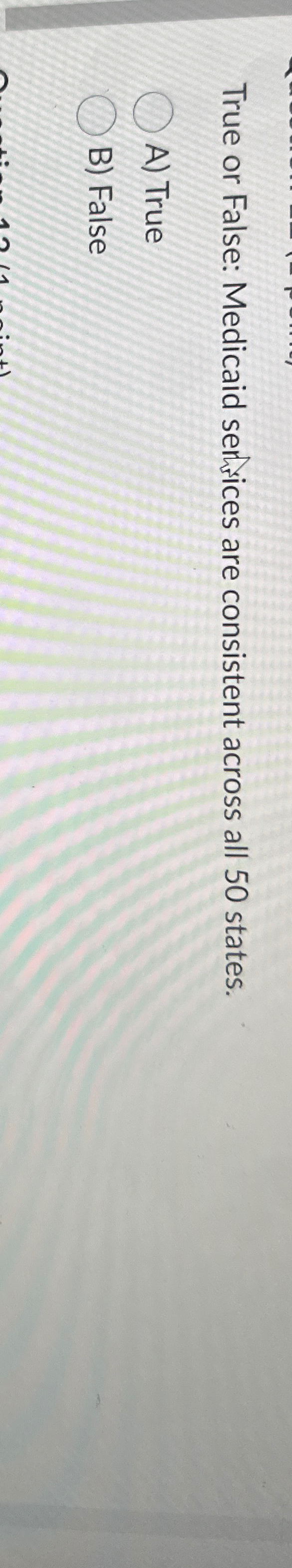 Solved True or False: Medicaid services are consistent | Chegg.com
