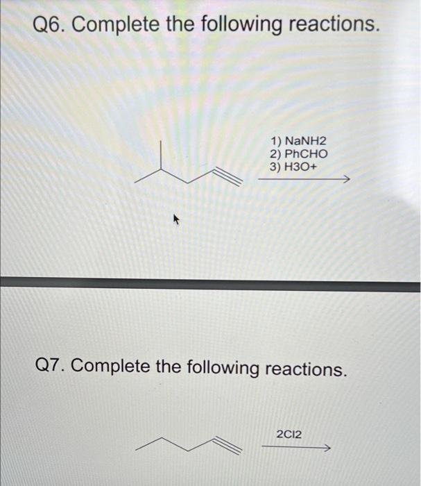Solved Q6. Complete the following reactions. 1) NaNH2 2) | Chegg.com Solved Q6. Complete the following reactions. 1) NaNH2 2) | Chegg.com