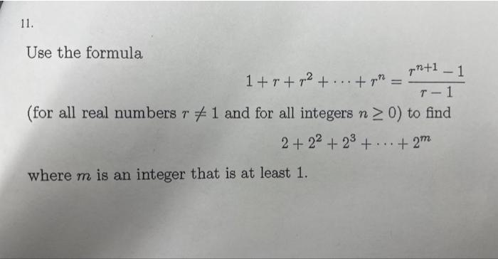 Solved Use the formula 1+r+r2+⋯+rn=r−1rn+1−1 (for all real | Chegg.com