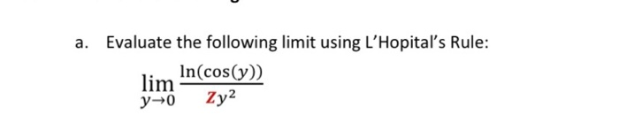 Solved a. Evaluate the following limit using L'Hopital's | Chegg.com