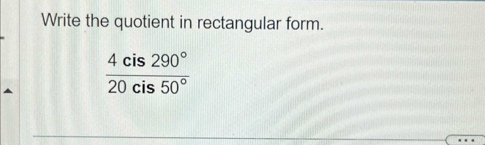Solved Write the quotient in rectangular | Chegg.com