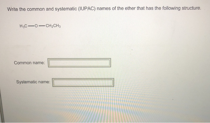 Solved Write the common and systematic (IUPAC) names of | Chegg.com