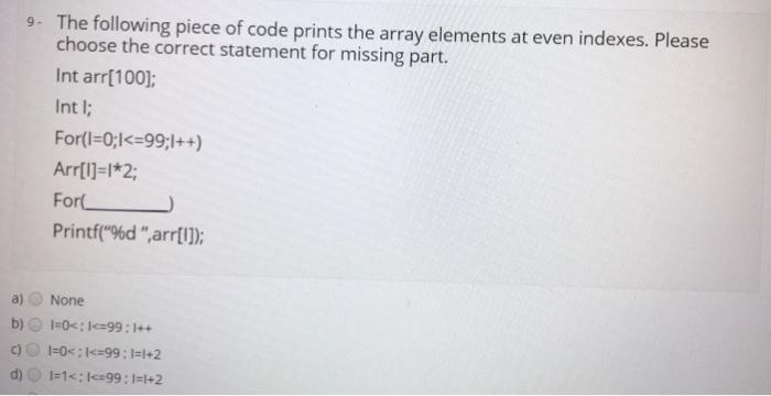 Solved 9. The following piece of code prints the array | Chegg.com