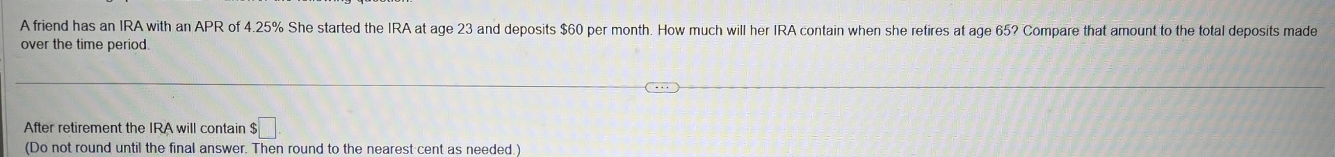 Solved A friend has an IRA with an APR of 4.25% ﻿She started | Chegg.com