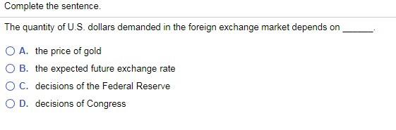 Solved Complete the sentence. The quantity of U.S. dollars | Chegg.com