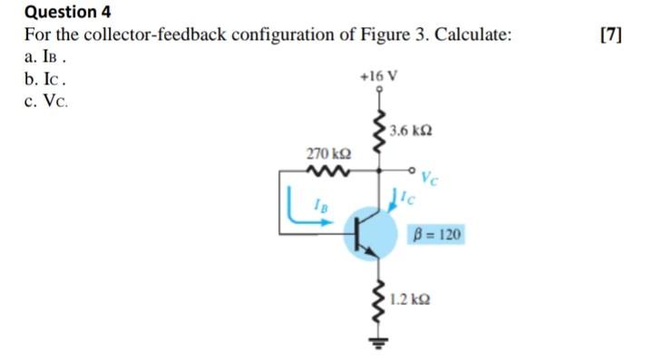 Solved [7] Question 4 For the collector-feedback | Chegg.com