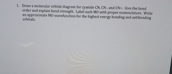 Solved 1. Draw a molecular orbital diagram for cyanide CN, | Chegg.com