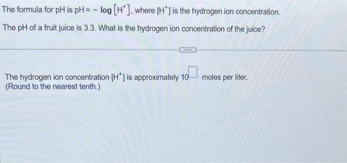 Solved The formula for pH is pH=−log[H+], where [H+]is the | Chegg.com