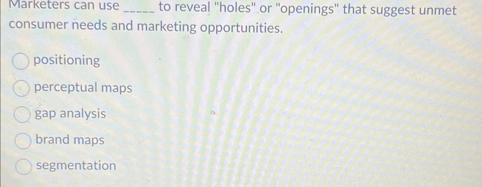 Solved Marketers can use to reveal "holes" or "openings" | Chegg.com