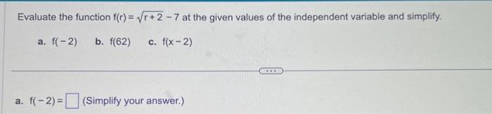 Solved Evaluate the function f(r)=r+2−7 at the given values | Chegg.com