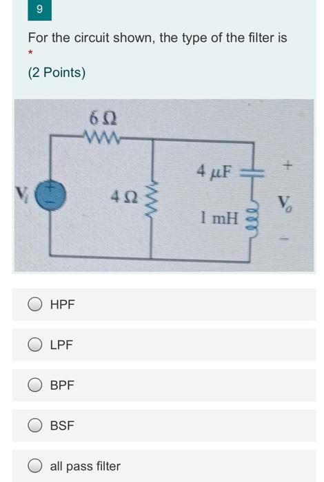 Solved 9 For the circuit shown, the type of the filter is (2 | Chegg.com