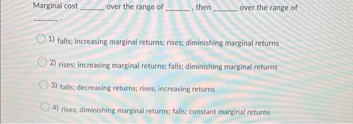 Solved Marginal cost _______ over the range of ____, then | Chegg.com