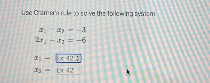 Solved Use Cramer's rule to solve the following system. | Chegg.com