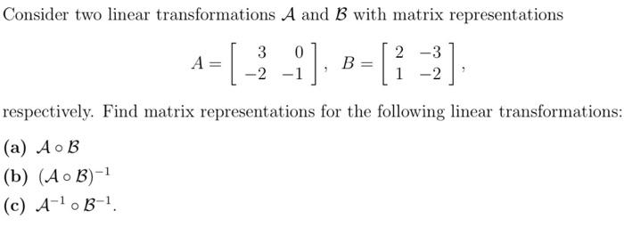 Solved Consider two linear transformations A and B with | Chegg.com