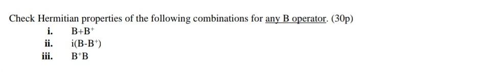 Solved Check Hermitian properties of the following | Chegg.com