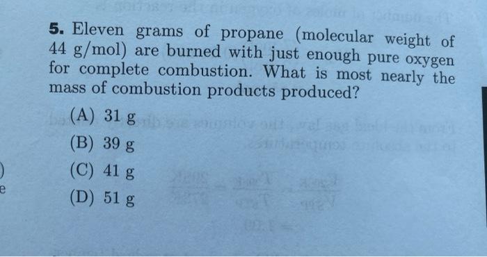 Solved D e 5. Eleven grams of propane (molecular weight of | Chegg.com