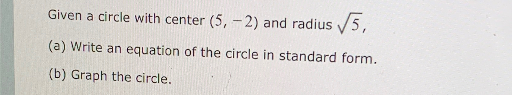 Given a circle with center (5,-2) ﻿and radius 52,(a) | Chegg.com