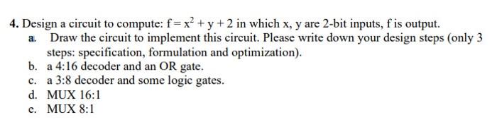 Solved 4. Design a circuit to compute: f=x2+y+2 in which x, | Chegg.com
