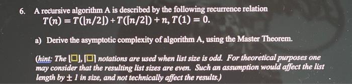 Solved 6. A recursive algorithm A is described by the | Chegg.com
