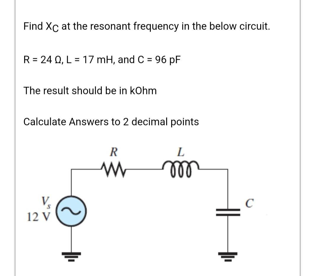 Solved Find XC at the resonant frequency in the below | Chegg.com