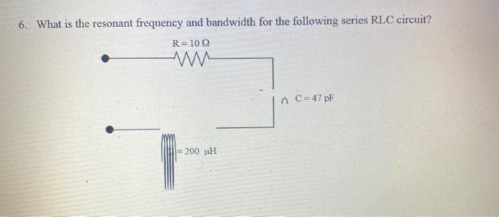 Solved 6. What is the resonant frequency and bandwidth for | Chegg.com