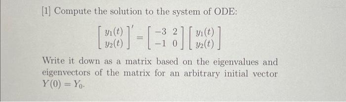 Solved [1] Compute the solution to the system of ODE: | Chegg.com