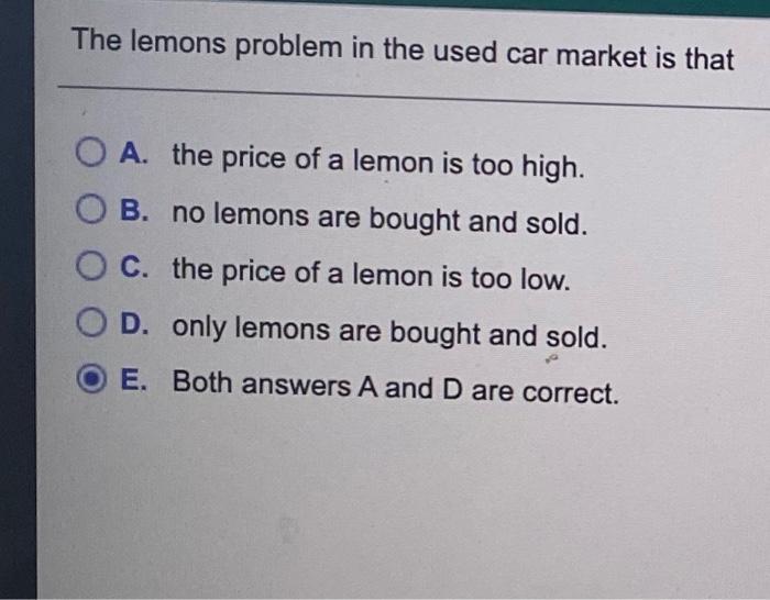 Solved The lemons problem in the used car market is that O | Chegg.com