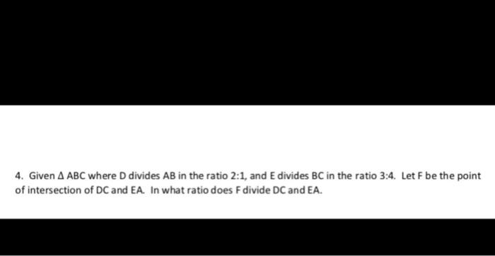 Solved 4. Given ABC where D divides AB in the ratio 2:1, | Chegg.com