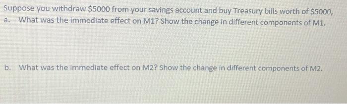 Solved Suppose you withdraw $5000 from your savings account | Chegg.com