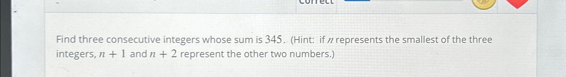 Solved Find three consecutive integers whose sum is | Chegg.com