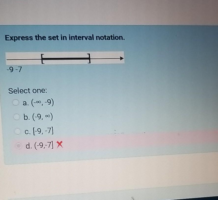 Solved Express the set in interval notation. -9-7 Select | Chegg.com