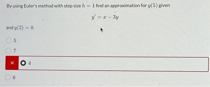 Solved By using Euler's method with step size h=1 find an | Chegg.com