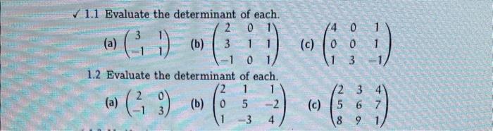 Solved 1.1 Evaluate the determinant of each. (a) (3−111) (b) | Chegg.com